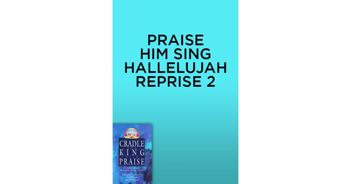 Prism Music | Praise Him! Sing Hallelujah! Reprise 2